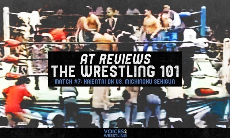 AT Reviews The Wrestling 101: Kaientai DX vs. Michinoku Sekigun