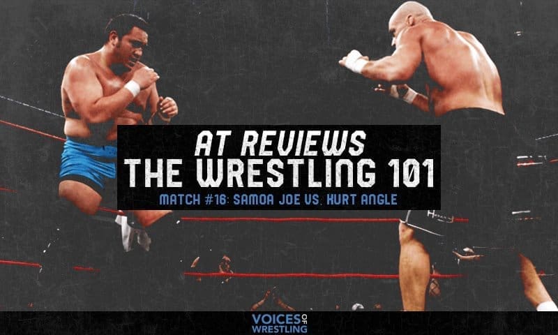 AT Reviews The Wrestling 101: Samoa Joe vs. Kurt Angle (April 13, 2008)